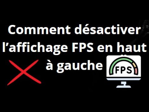 Comment désactiver l’affichage du FPS en haut à gauche de l’écran ...
