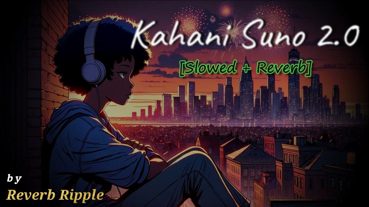 Kahani Suno 2.0 - Lofi (Slowed + Reverb) | Kaifi Khalil | Reverb Ripple - YouTube