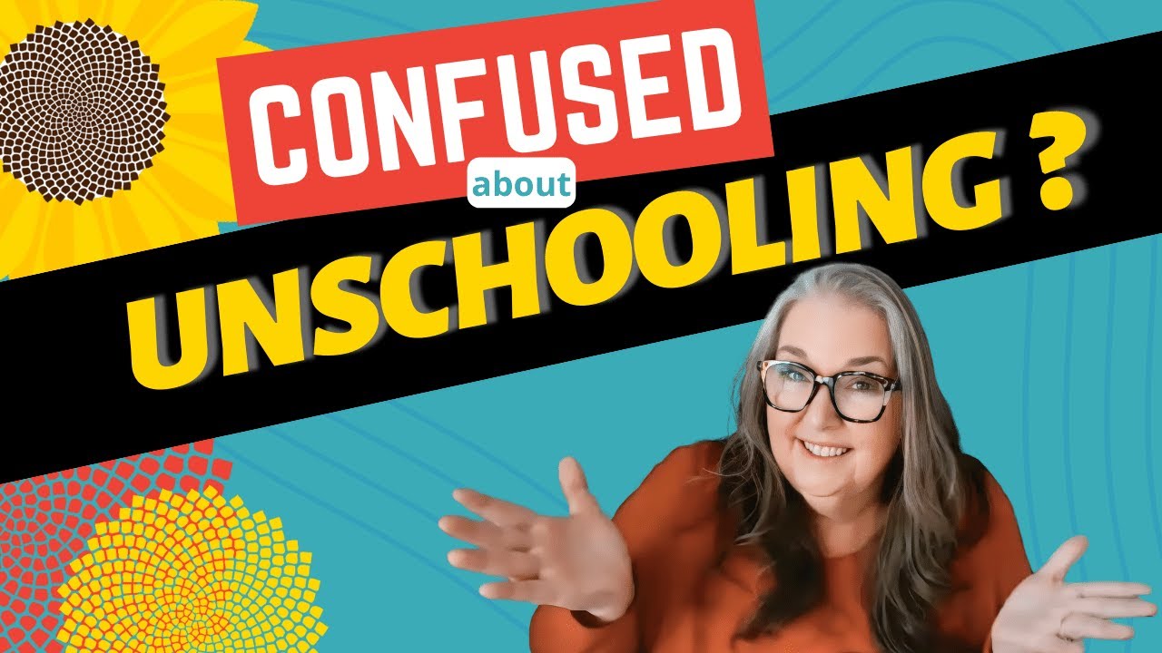 From Confusion to Confidence - Making sense of Unschooling - YouTube