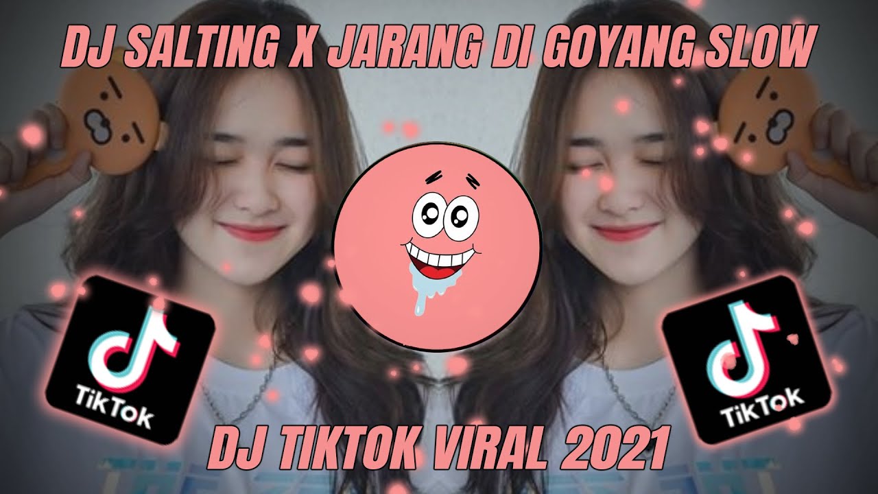 DJ TIK TOK VIRAL 2021 - DJ SALTING X JARANG DI GOYANG SLOW || DJ REMIX ...
