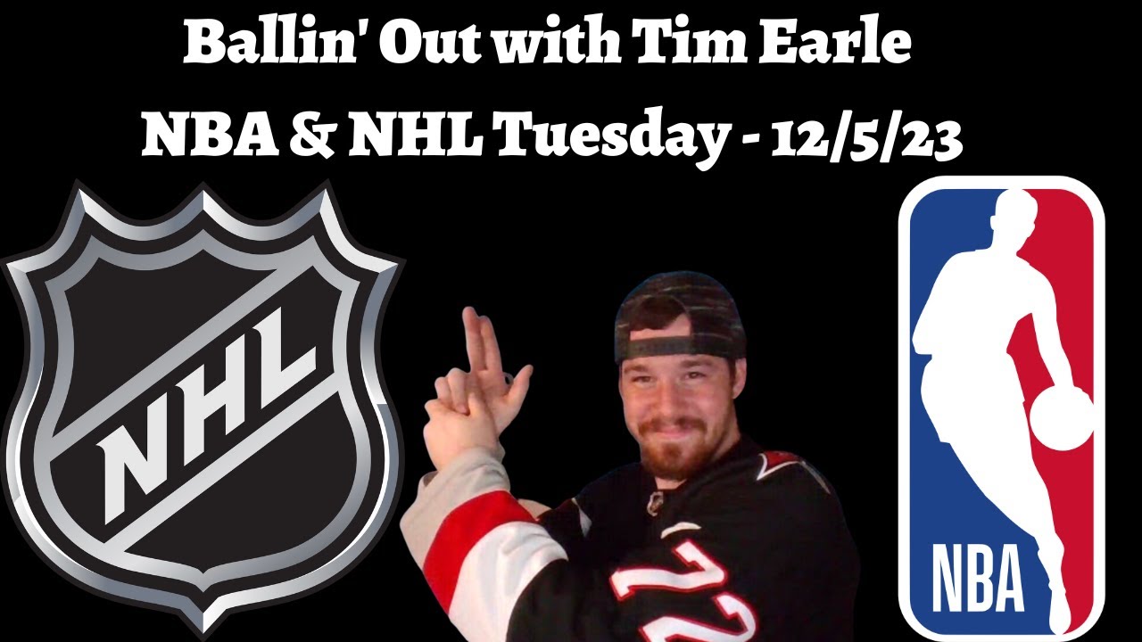 NHL & NBA Free Picks & Predictions- 12/05/23 | Ballin' Out with Tim ...