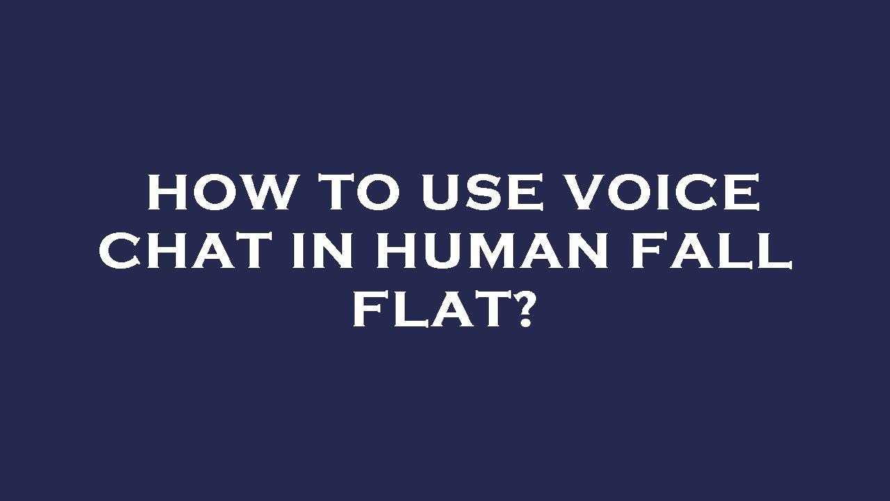How to use voice chat in human fall flat? - YouTube