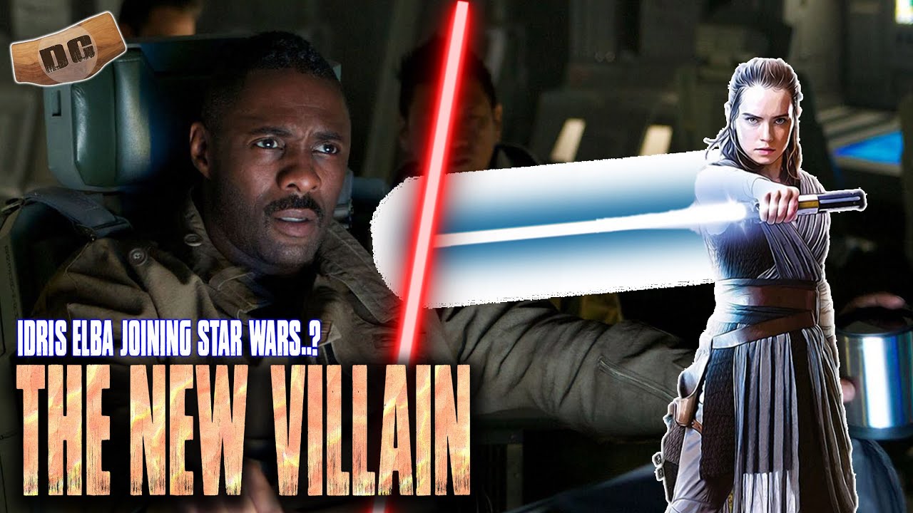 IDRIS ELBA STAR WARS VILLAIN in REY SKYWALKER movie??? - YouTube