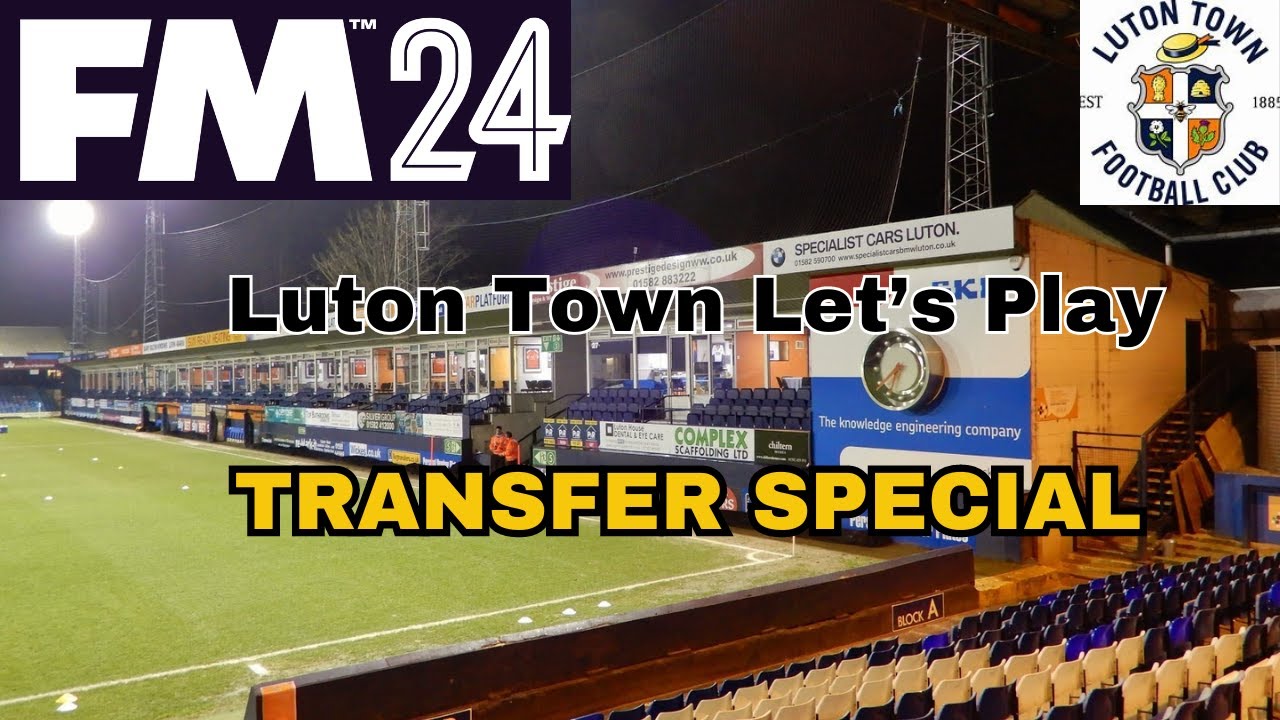 TRANSFER SPECIAL and season review - Luton Town let's play - season 1 ...