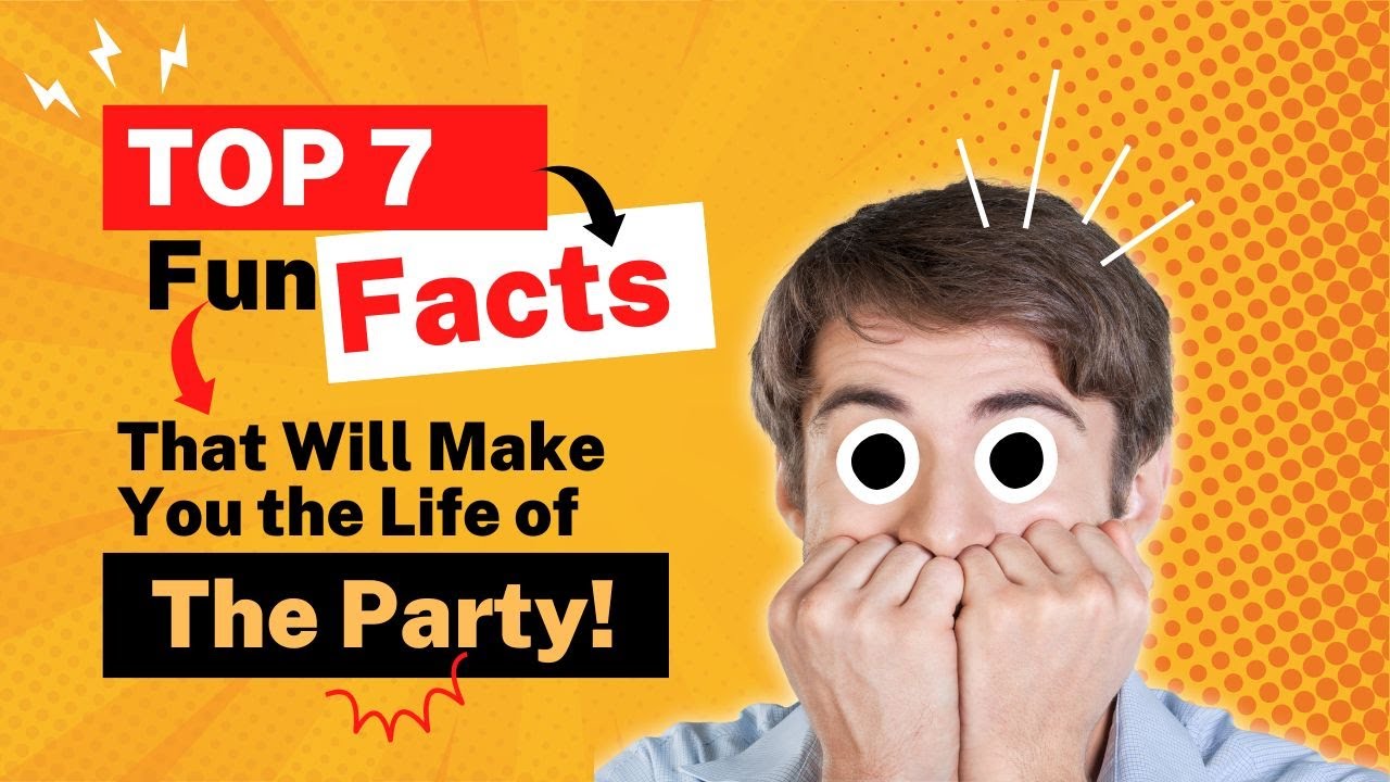 Top 7 Fun Facts That Will Make You the Life of the Party - YouTube