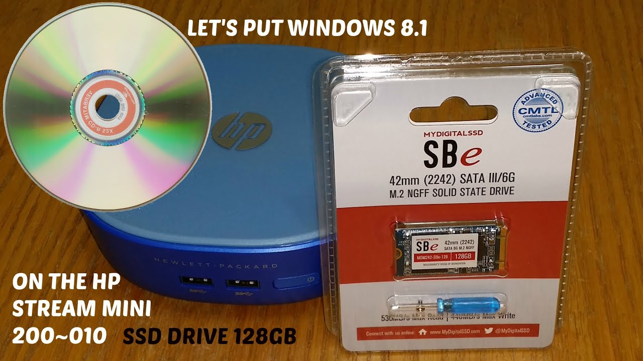 HP STREAM MINI 200~010 { INSTALLING WINDOWS 8.1 ON NEW 128GB SSD DRIVE ...