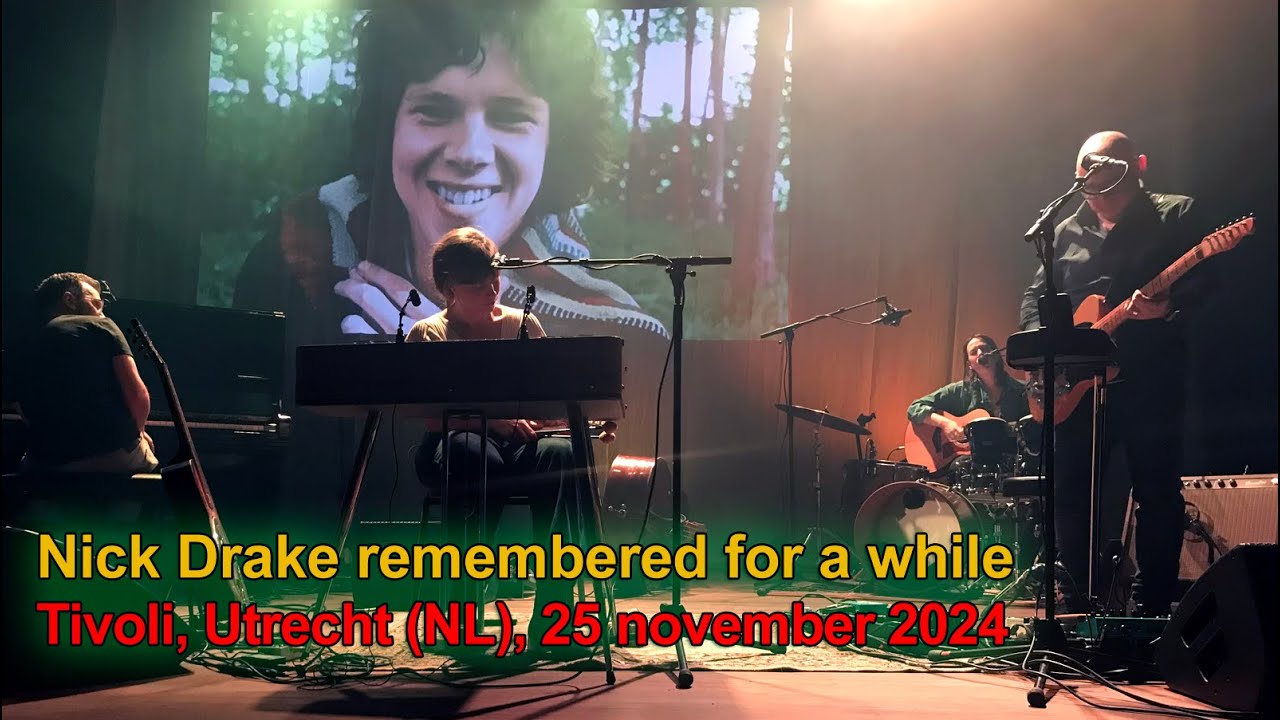 Nick Drake remembered for a while - Tivoli, Utrecht (NL), 25 november ...