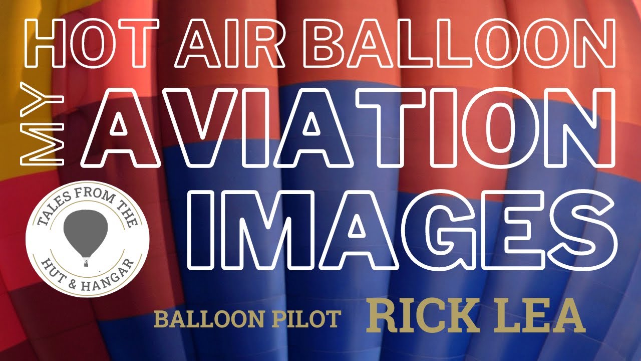 My Hot Air Balloon Aviation Images - Rick Lea - YouTube