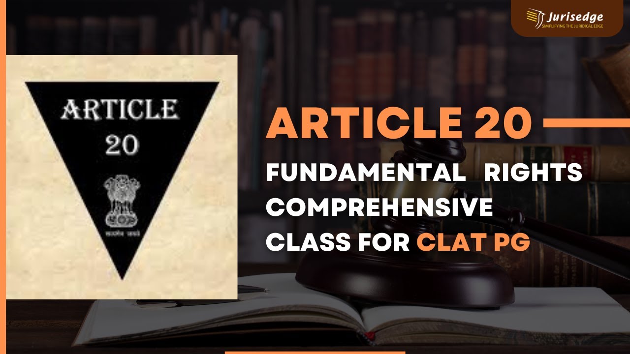 Article 20-Comprehensive class for CLAT PG|Fundamental Rights| - YouTube