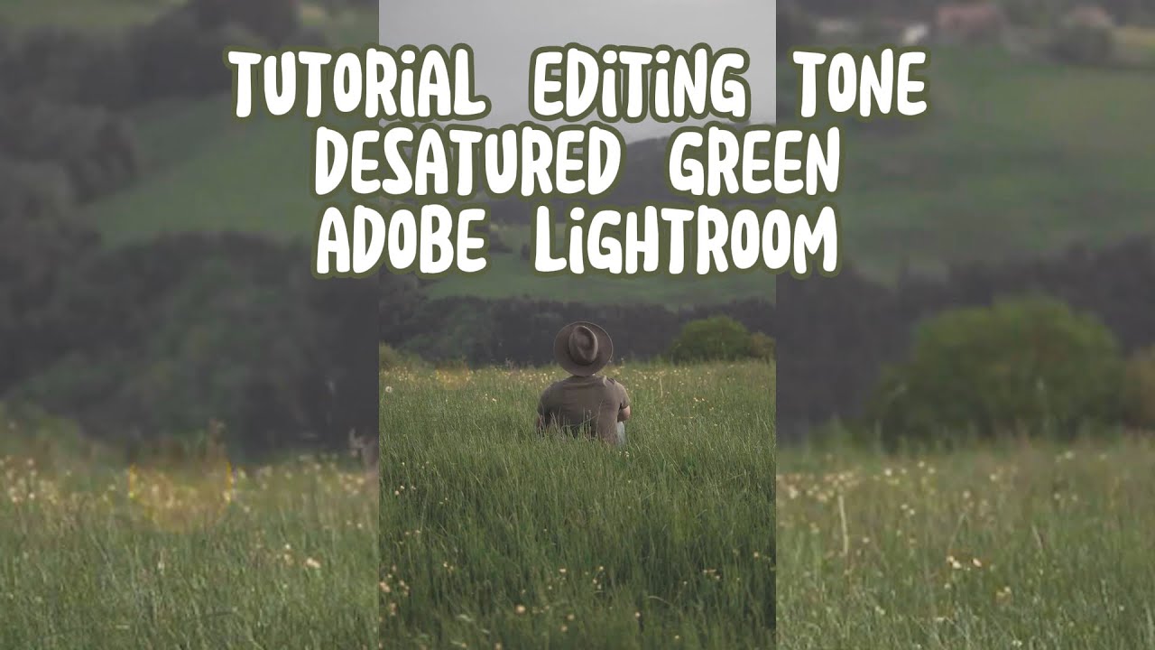 Tutorial Editing Tone Desatured Green - Adobe Lightroom - YouTube