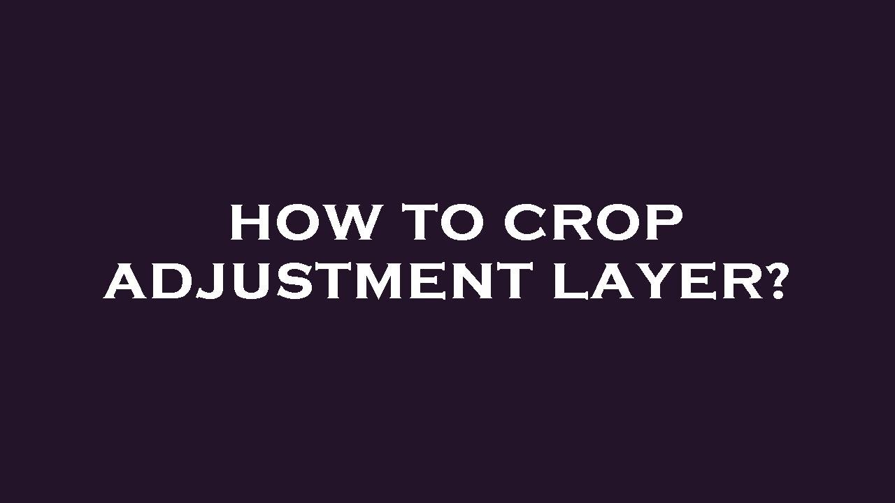 How To Crop Adjustment Layer YouTube how-to-crop-adjustment-layer-youtube
