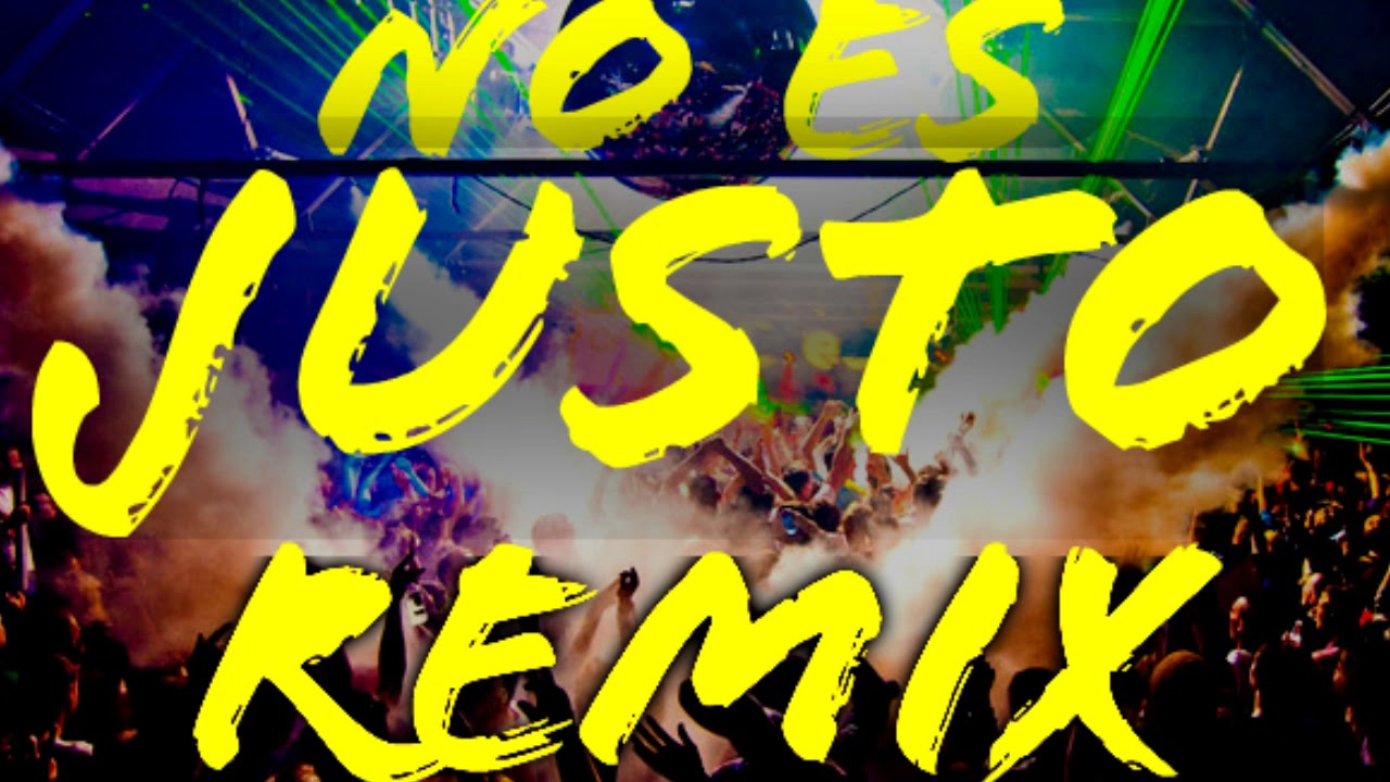 No Es Justo - J Balvin Zion y Lennox [FIESTERO REMIX] - YouTube