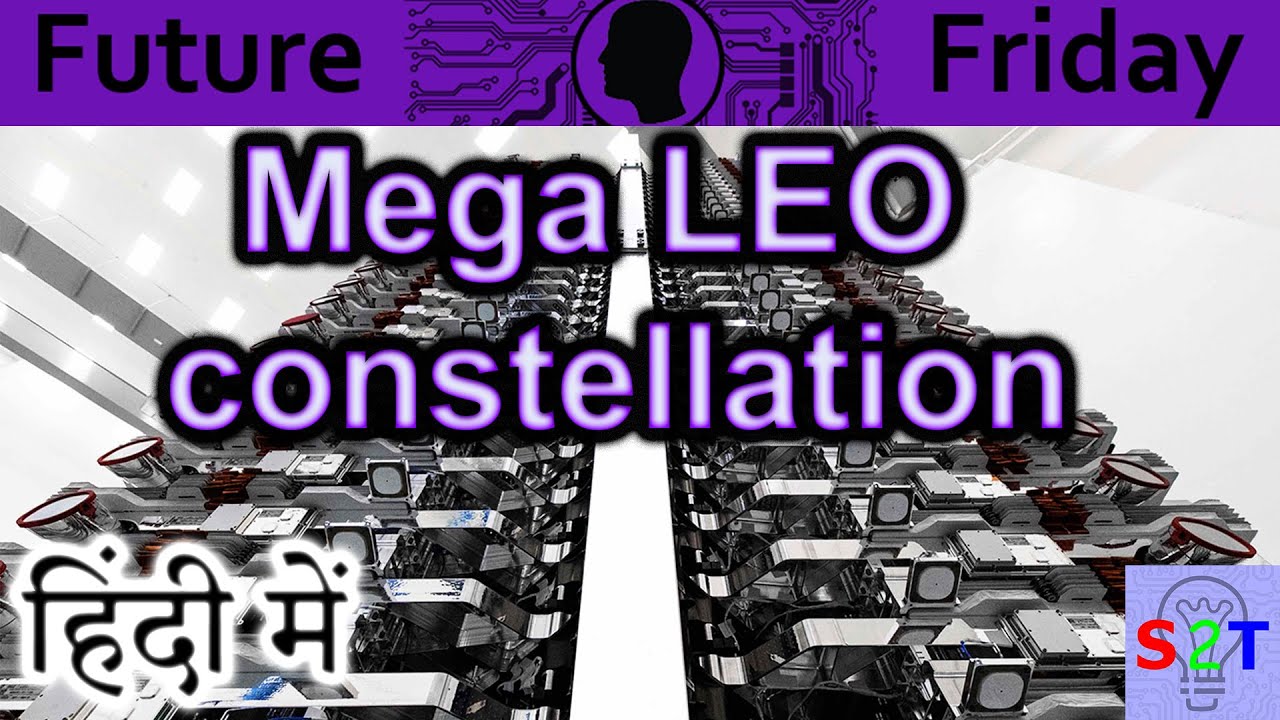 Mega LEO constellation Explained In HINDI{Future Friday} - YouTube