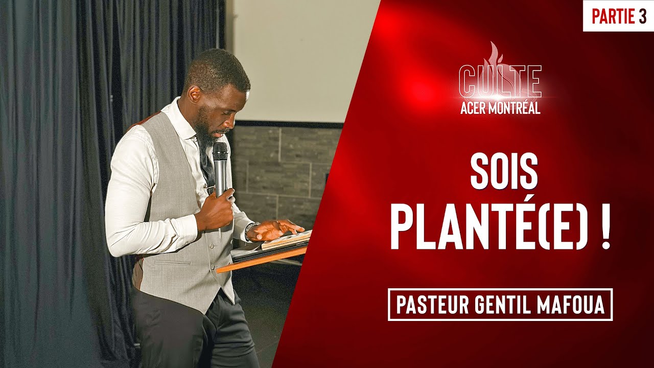 Sois planté(e)! (Partie 3) - Pasteur Gentil Mafoua - YouTube