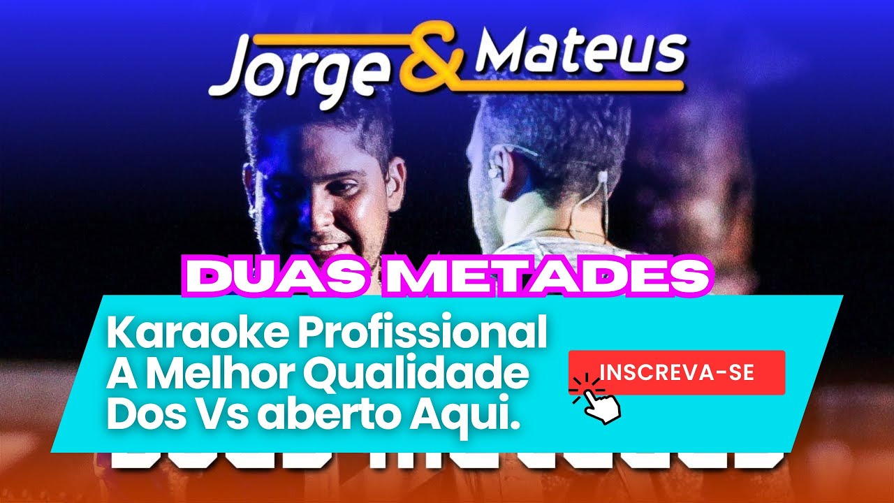 JORGE E MATEUS - DUAS METADES - KARAOKE - VS ABERTO - YouTube