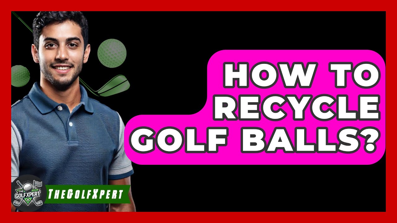 How To Recycle Golf Balls? - The Golf Xpert - YouTube