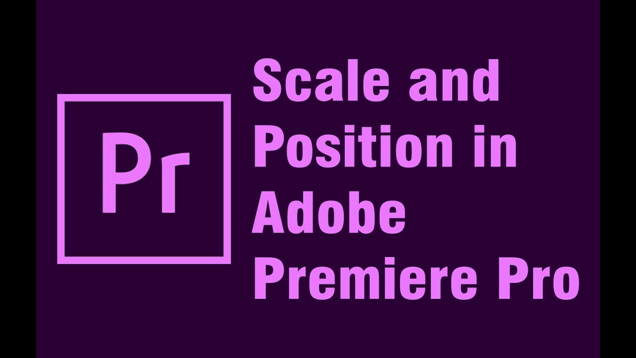 How to Scale and Position a video in Adobe Premiere Pro CC, 2014, 2015 ...