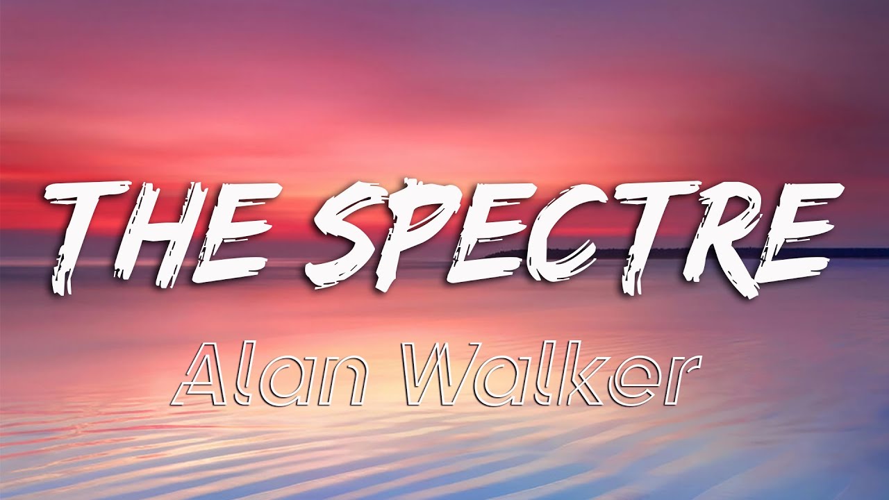 The Spectre (Lyrics ) - Alan Walker, Calvin Harris,Dua Lipa, Christina ...