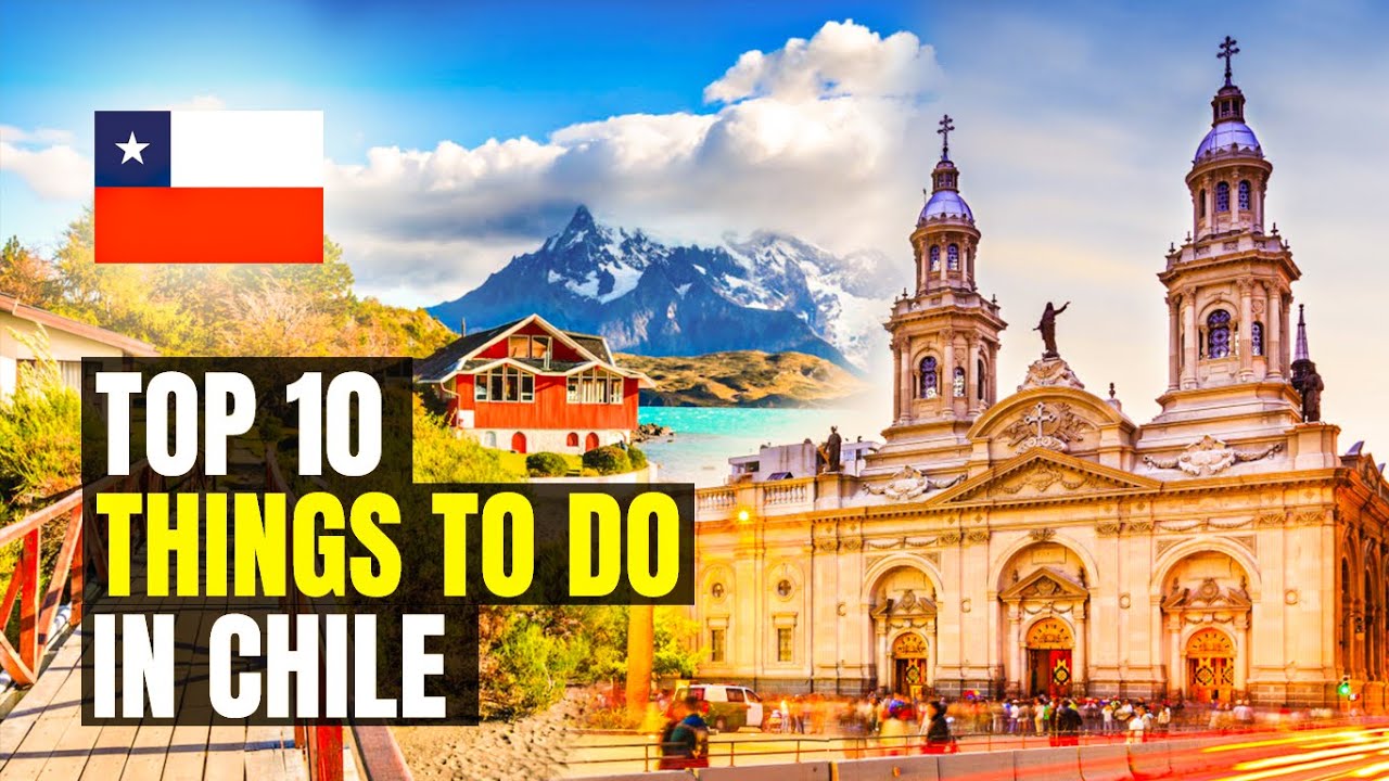Top 10 Places To Visit In Chile Travel Guide - YouTube