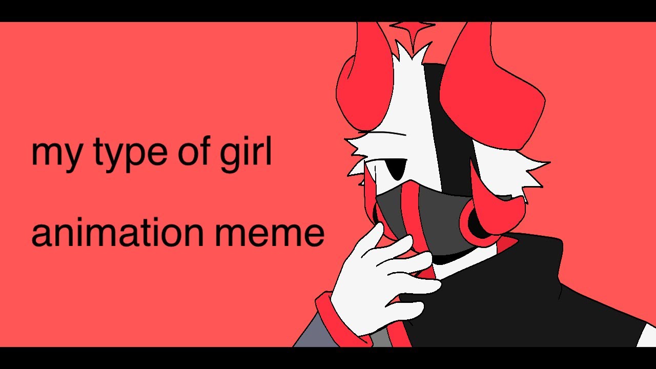 my type of girl || animation meme || phighting - YouTube