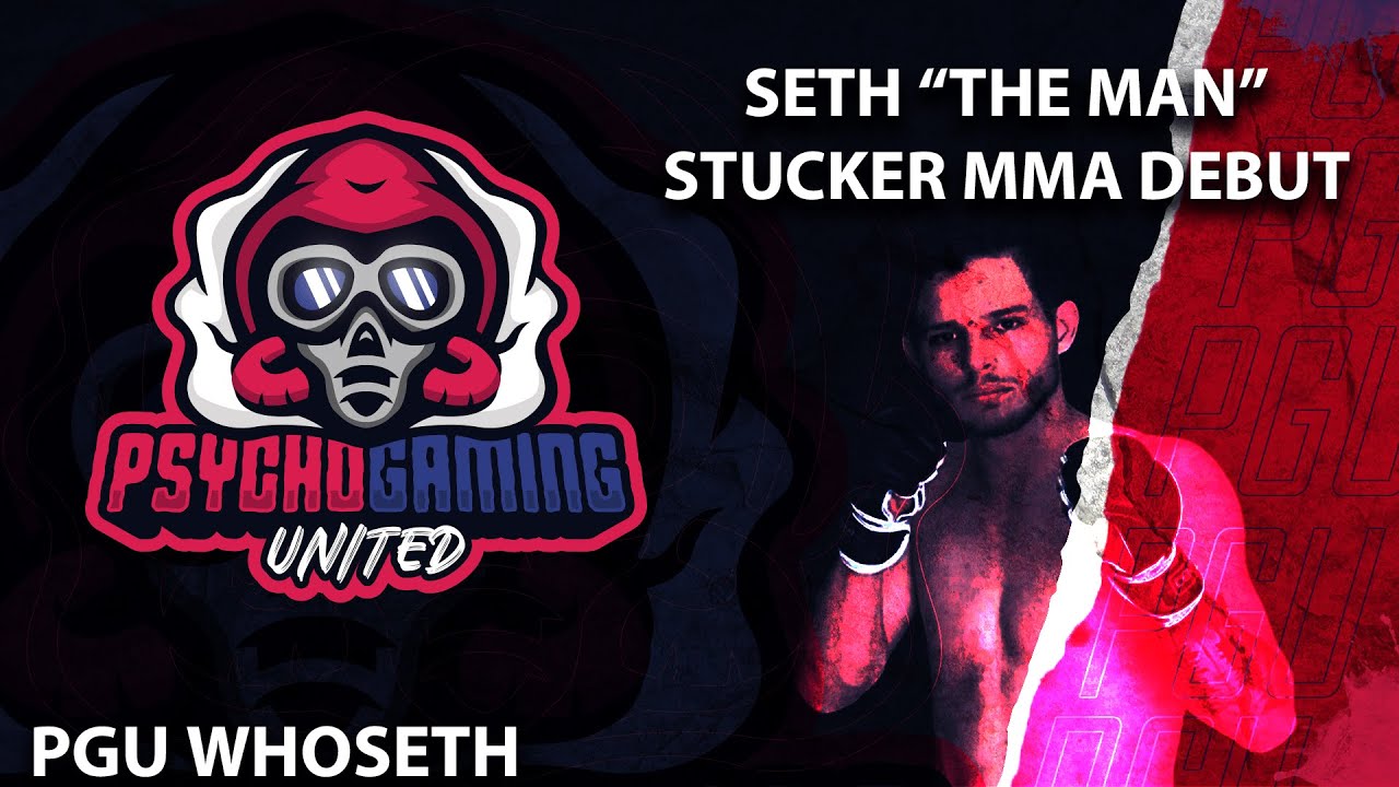 PSYCHO GAMING UNITED IRL - Seth "The Man" Stucker MMA Debut (feat ...