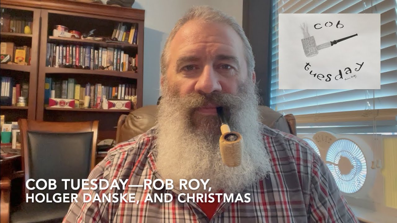 Cob Tuesday—Rob Roy, Holger Danske, and Christmas - YouTube