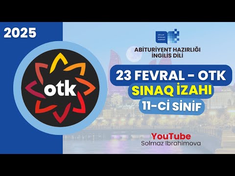 OTK 23 fevral 2025 - İngilis dili | 11-ci sinif buraxılış sınaq izahı 23.02.2025 (Solmaz İbrahimova)