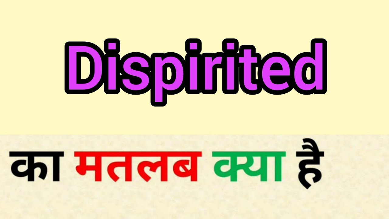 Dispirited meaning in hindi | dispirited ka matlab kya hota hai | word ...
