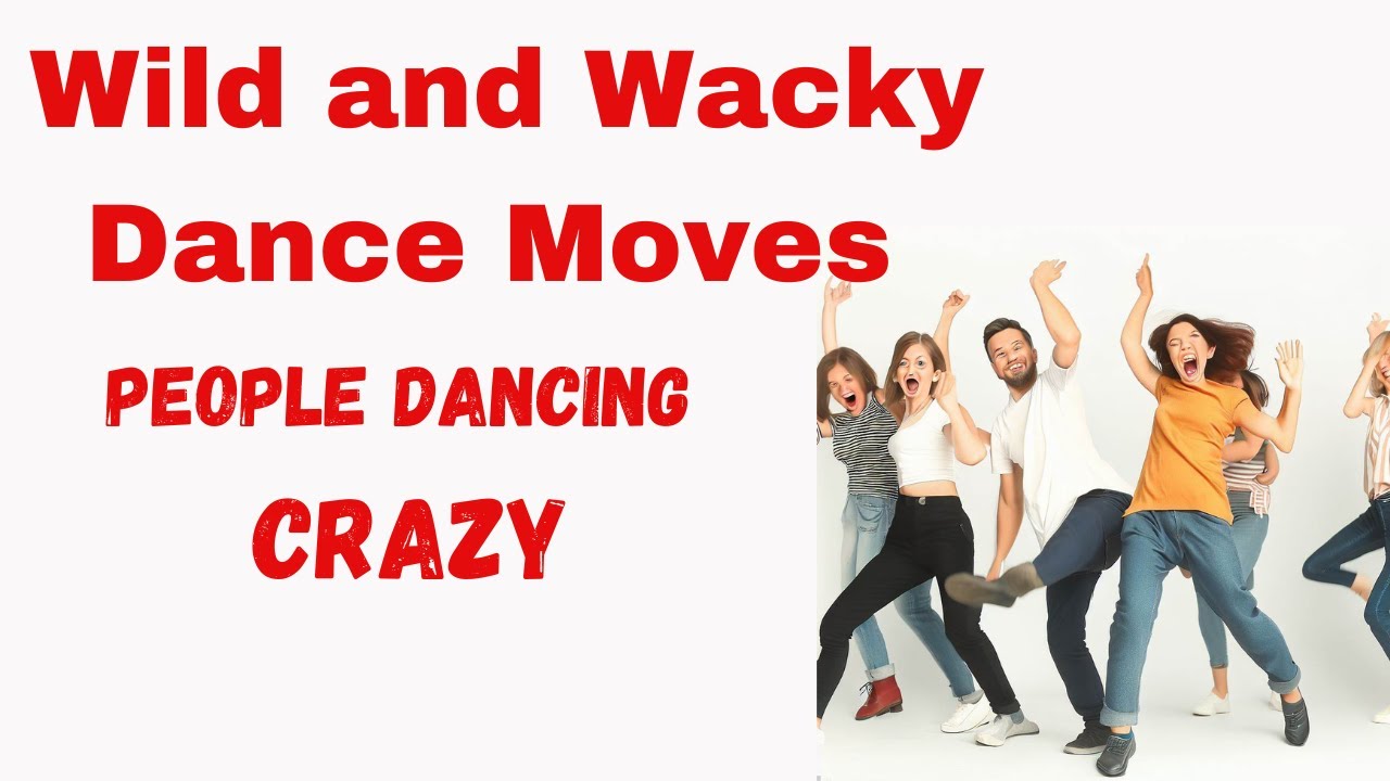 Wild and Wacky Dance Moves Take Over the Floor People dancing Crazy ...
