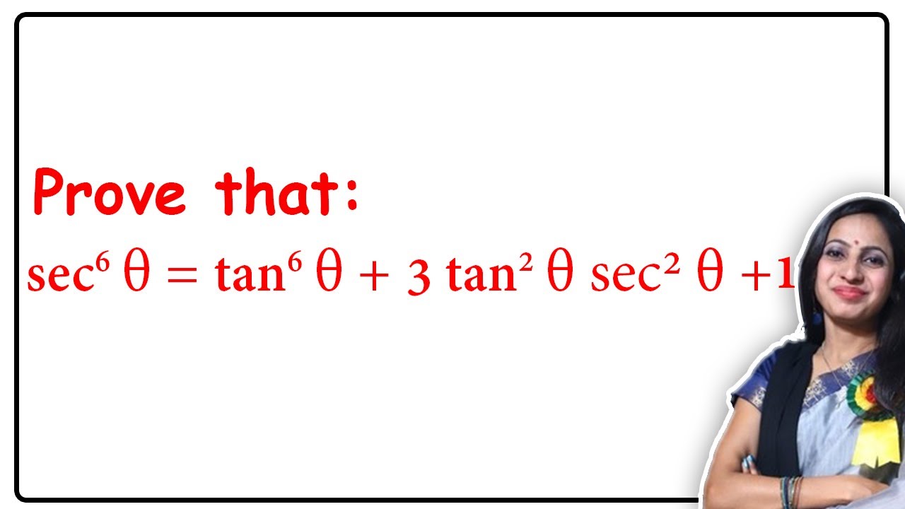 prove that sec power 6 theta = tan power 6 theta + 3 tan square theta ...