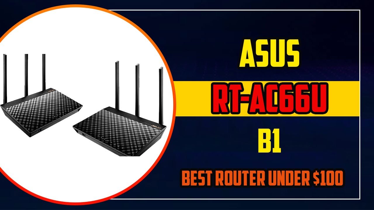 Best Wireless Router Under $100 - Asus RT AC66U B1 Review 2021 - YouTube