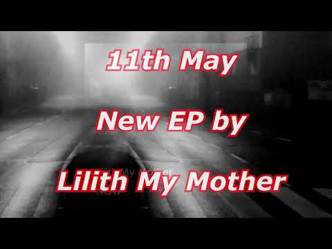 11th May - new EP by Lilith My Mother!