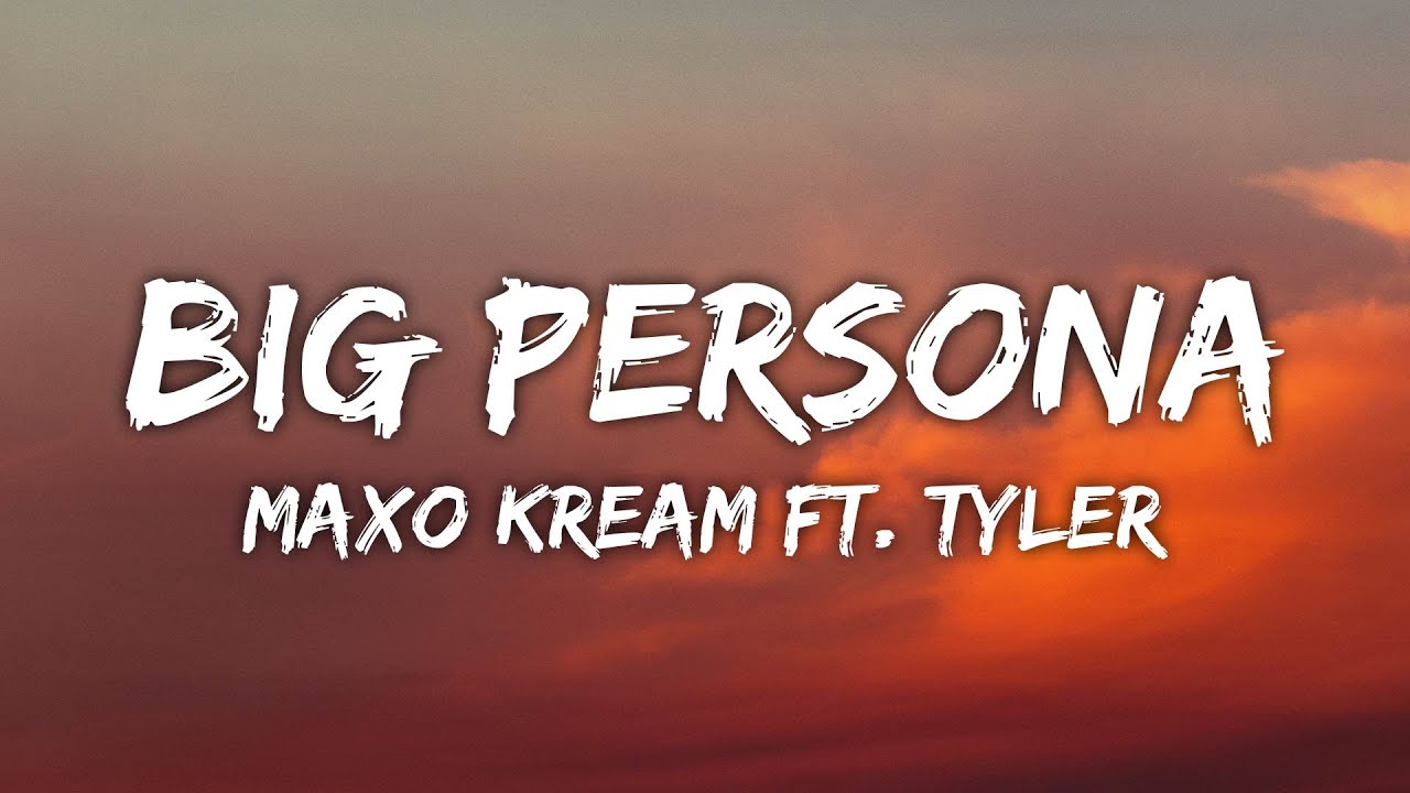 MAXO KREAM X TYLER, THE CREATOR - BIG PERSONA (Lyrics) - YouTube