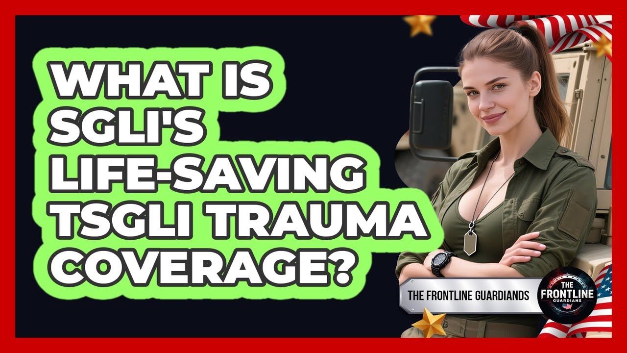 What Is SGLI's Life-saving TSGLI Trauma Coverage? - The Frontline ...