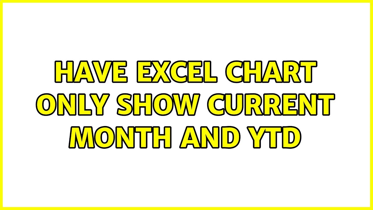 Have Excel Chart Only Show Current Month And YTD YouTube Have Excel Chart Only Show Current Month And YTD YouTube
