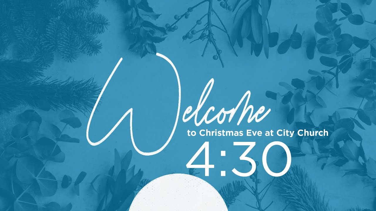 City Church Christmas Eve Service // December 24 @ 4:30 PM - YouTube