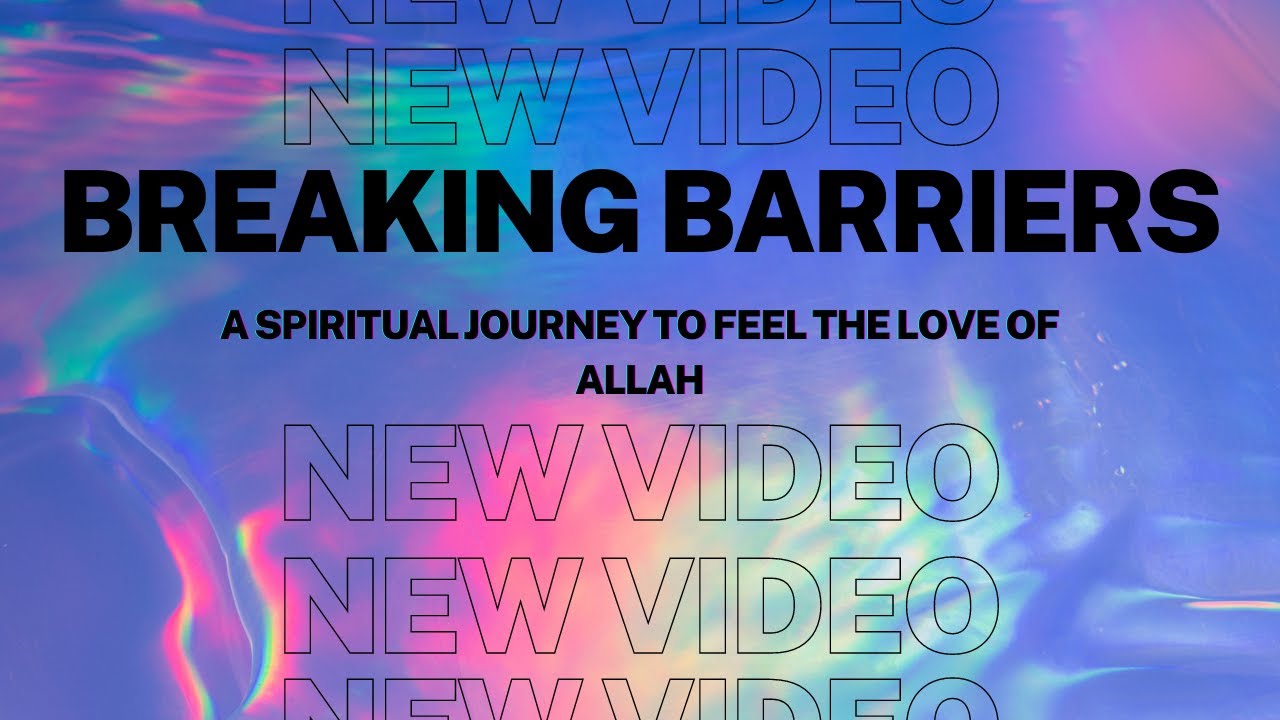 "Breaking Barriers: A Spiritual Journey to Feel the Love of Allah ...