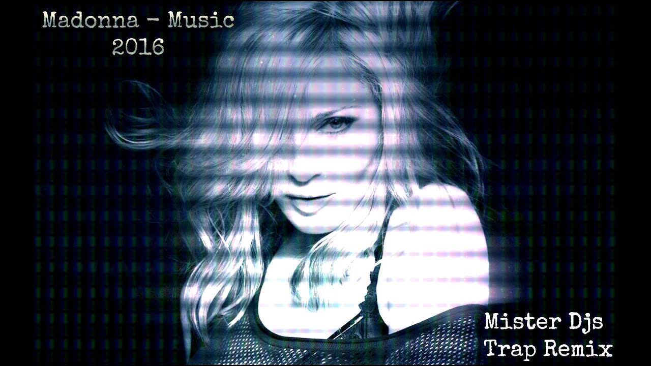 Madonna - Music 2016 (Mister Djs Trap Remix) - YouTube