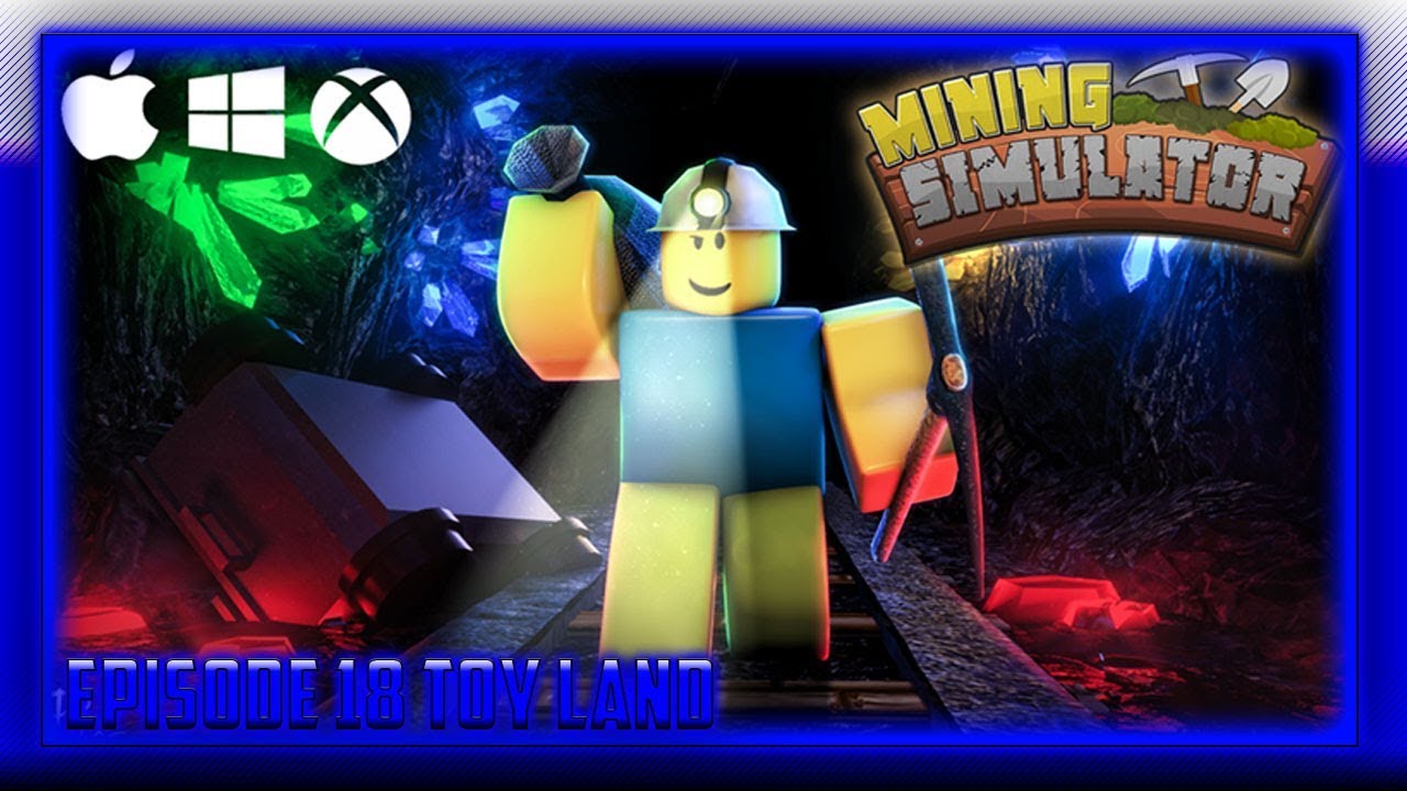 Roblox Mining Simulator New Simulator Episode 18 Toy Land - YouTube