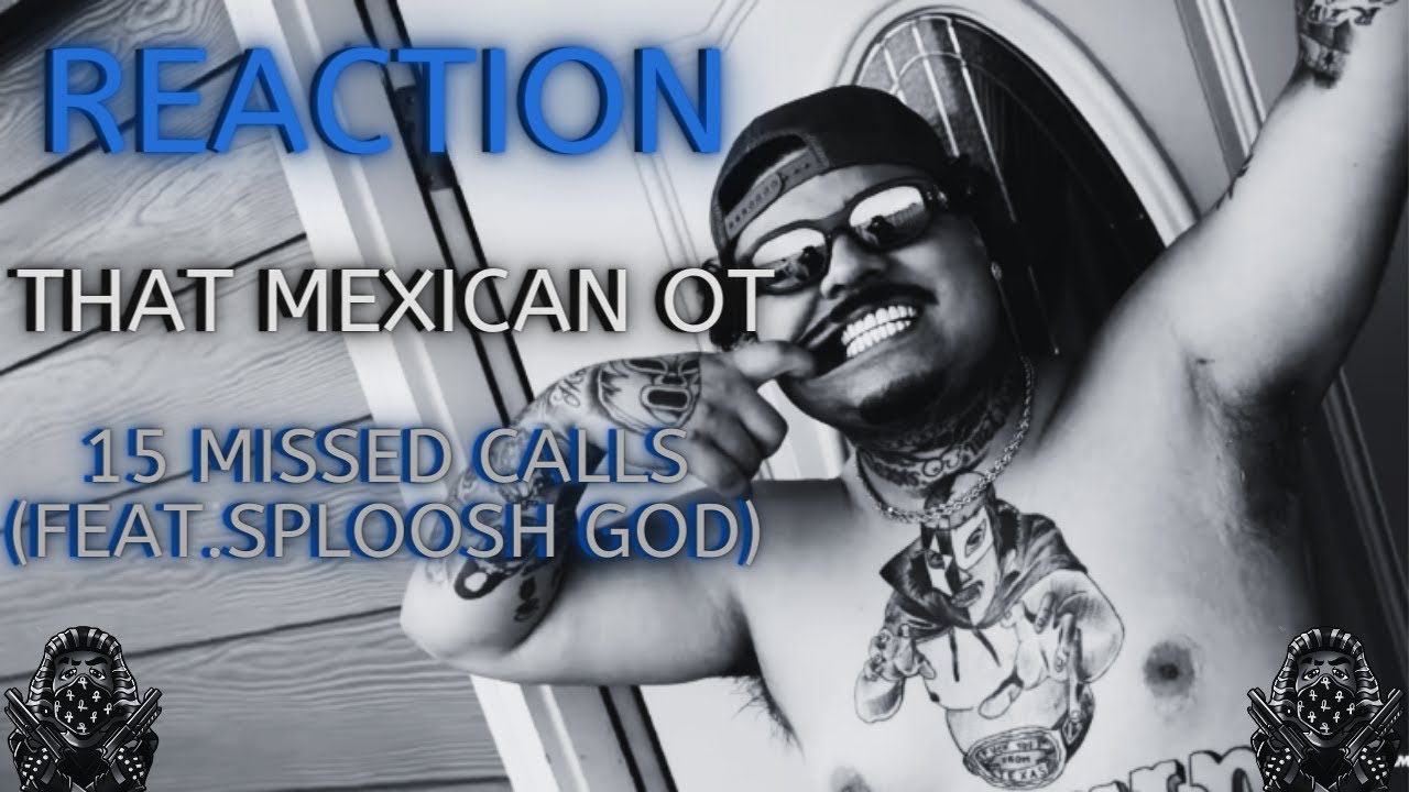 *REACTION* First Time WATCHING That Mexican OT - 15 Missed Calls ...