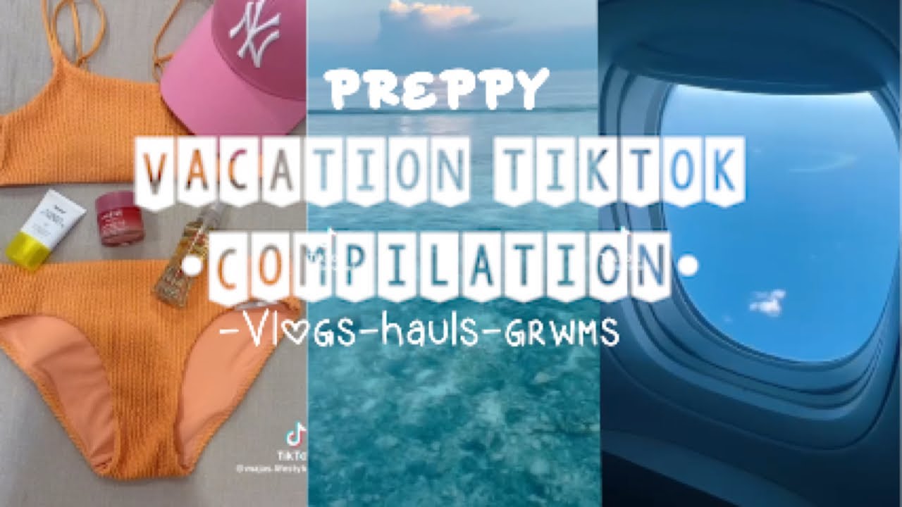 Preppy vacation tiktok compilation! Vlogs+hauls+grwms - YouTube