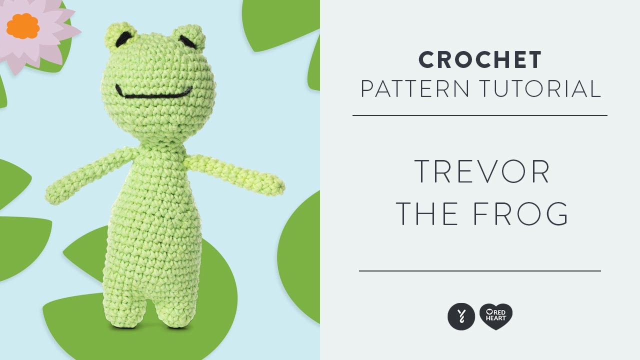 Red Heart Amigurumi How to Crochet Trevor the Frog - YouTube
