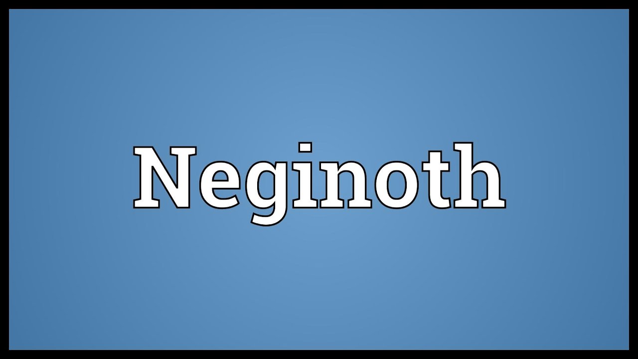 Neginoth Meaning - YouTube