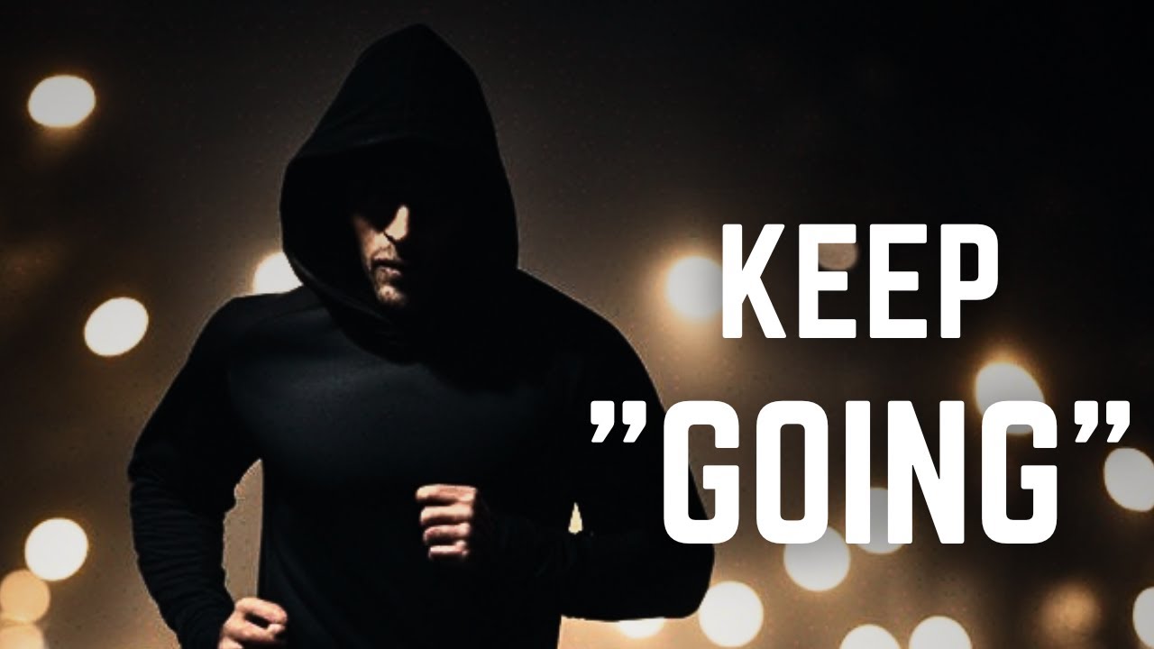 KEEP "GOING"- MOTIVATIONAL SPEECH - YouTube
