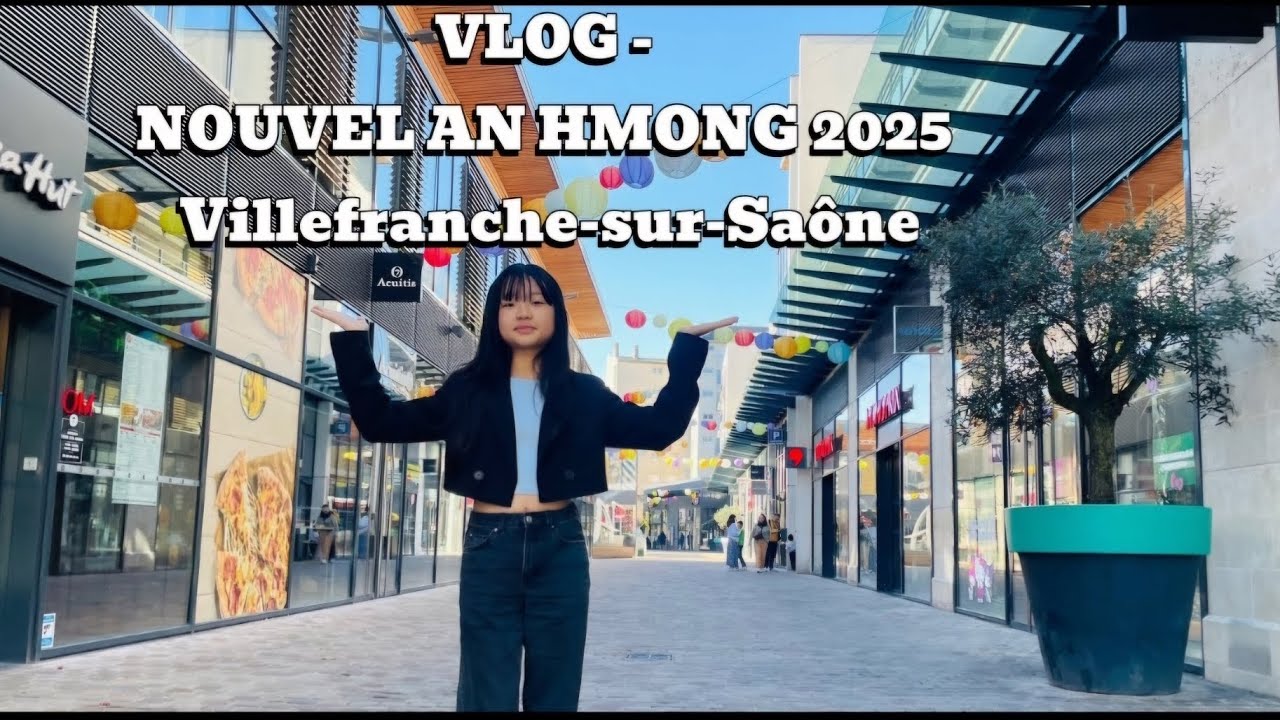 VLOG Nouvel an Hmong 2025 à Villefranche-sur-Saône / Noj peb caug nyob Fab Kis teb - YouTube
