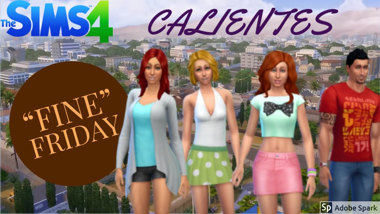 THE SIMS 4 | "FINE" FRIDAY / C.A.S. / The Calientes - YouTube
