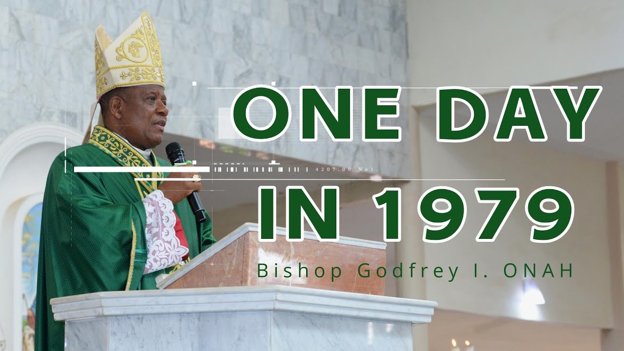 ONE DAY IN 1979 | Bishop Godfrey I. ONAH - YouTube