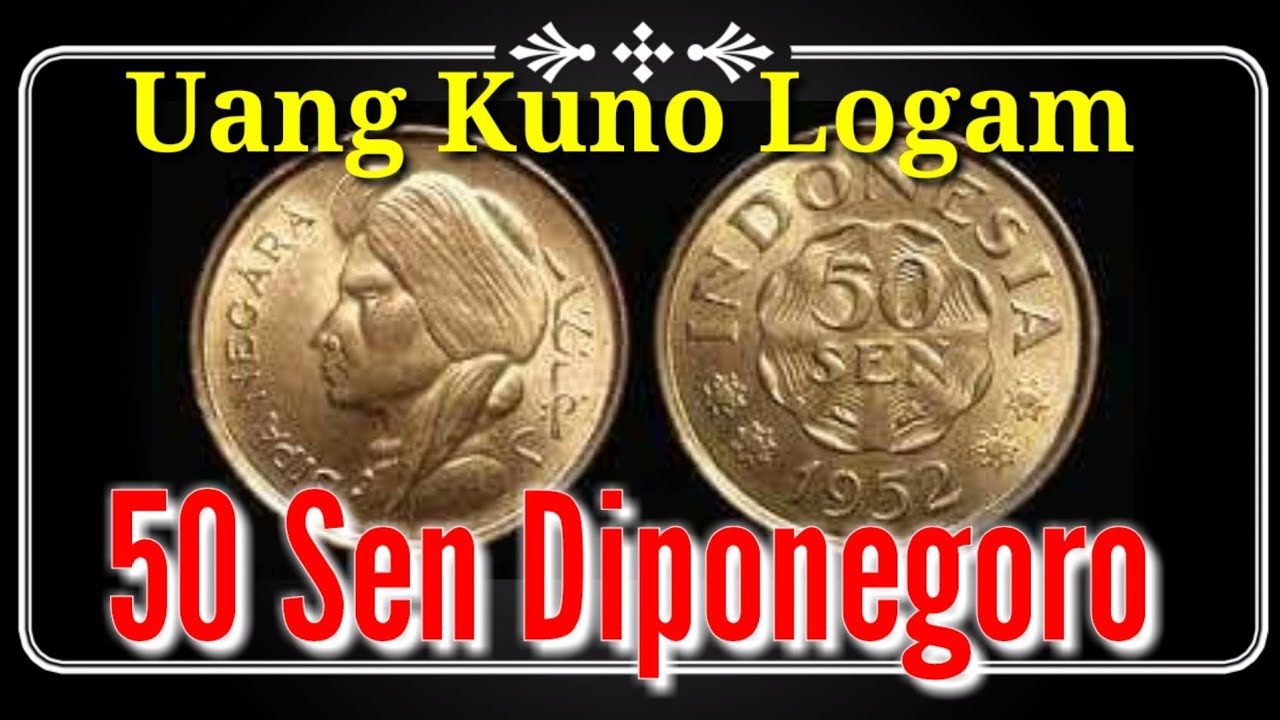 Uang Kuno Logam 50 Sen Diponegoro~UANG_KUNO_OFFICIAL - YouTube
