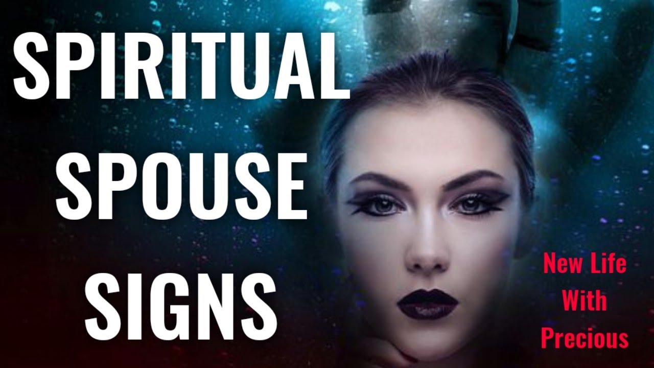 SPIRITUAL SPOUSE SIGNS AND HOW TO OVERCOME THEM New Life With Precious ...