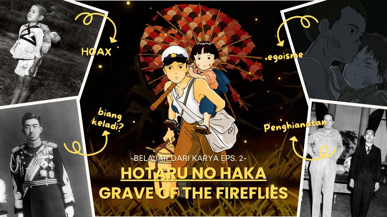 INSPIRASI, HOAX, dan PENGHIANATAN - Bedah Grave of the Fireflies | Belajar dari Karya Eps. 2 ...